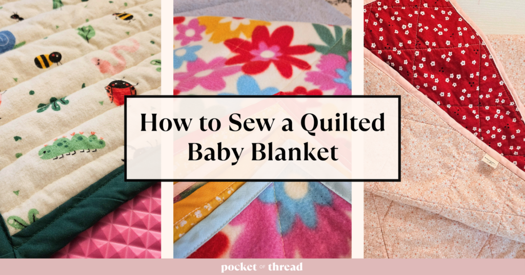 How to Sew a Quilted Baby Blanket | Pocket of Thread